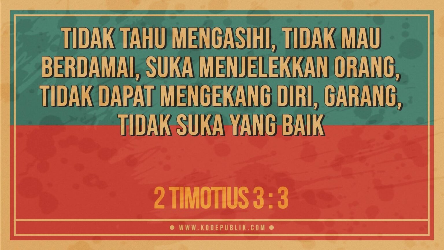 Kode Publik – Renungan Harian Kristen 2 Timotius 3 : 3